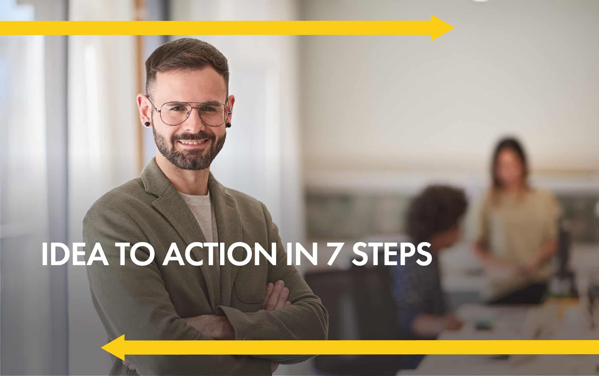 Idea to Action in 7 Steps - YES Employment and Entrepreneurship